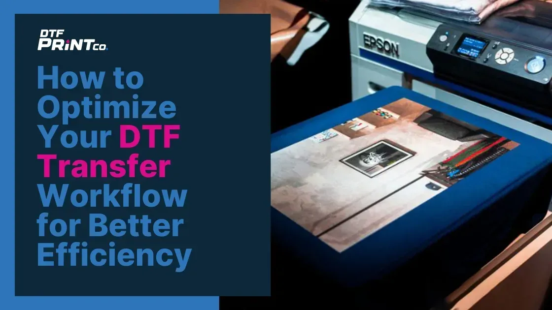 DTF Transfer Workflow: From Concept to Customer Guide